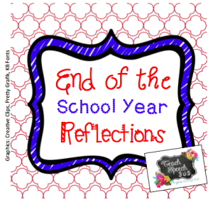End of the School Year Reflections - Teach Speech 365