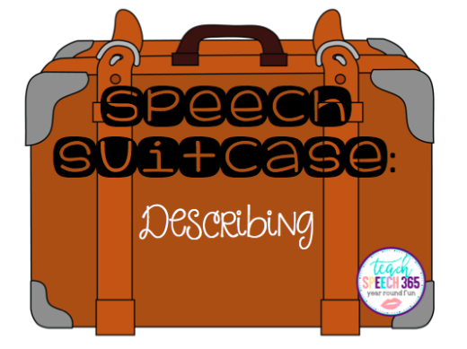 Speech Suitcase: Describing - Teach Speech 365