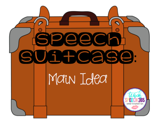Speech Suitcase: Main Idea - Teach Speech 365